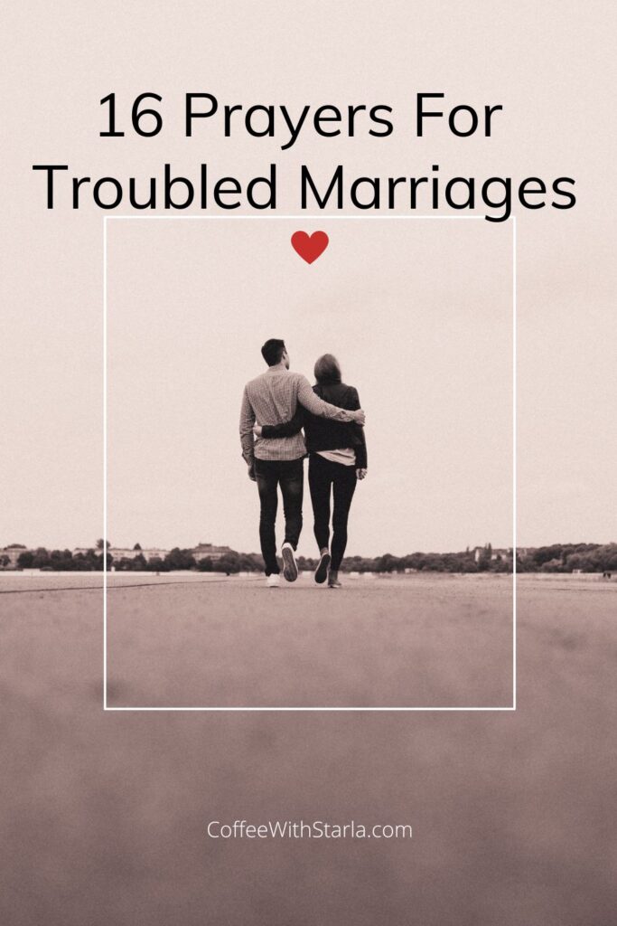 16 Powerful Prayers For Troubled Marriage - Coffee With Starla