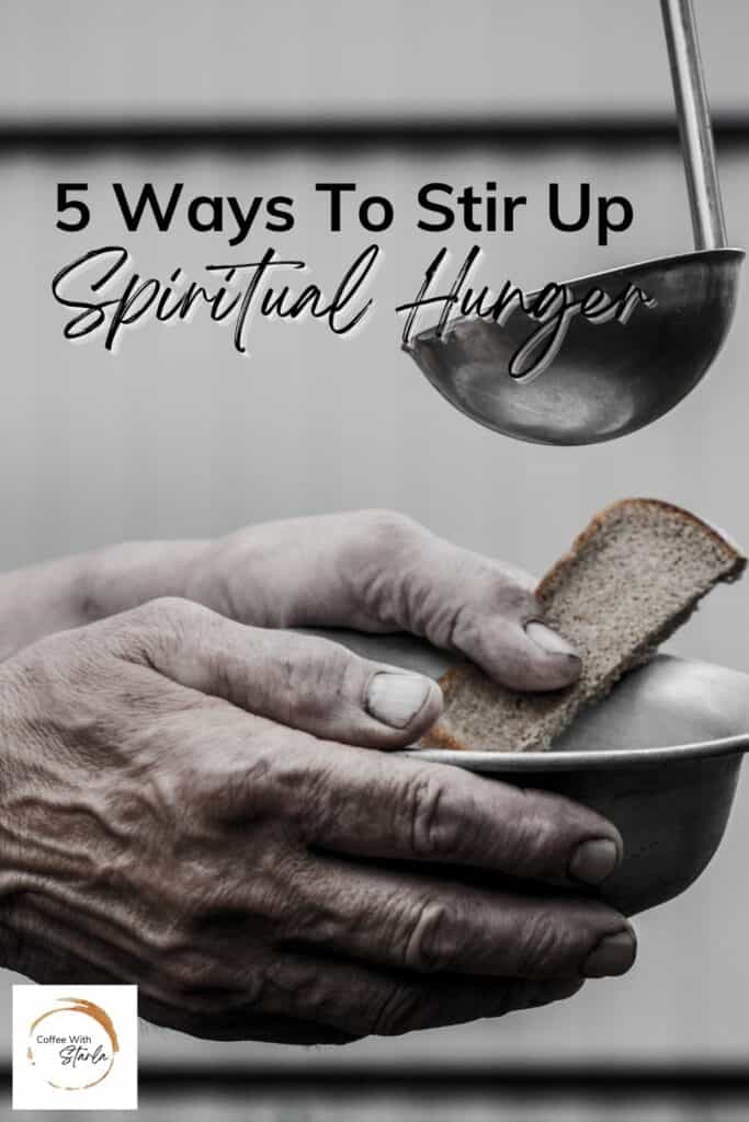 5 Ways To Stir Up Spiritual Hunger - Coffee With Starla