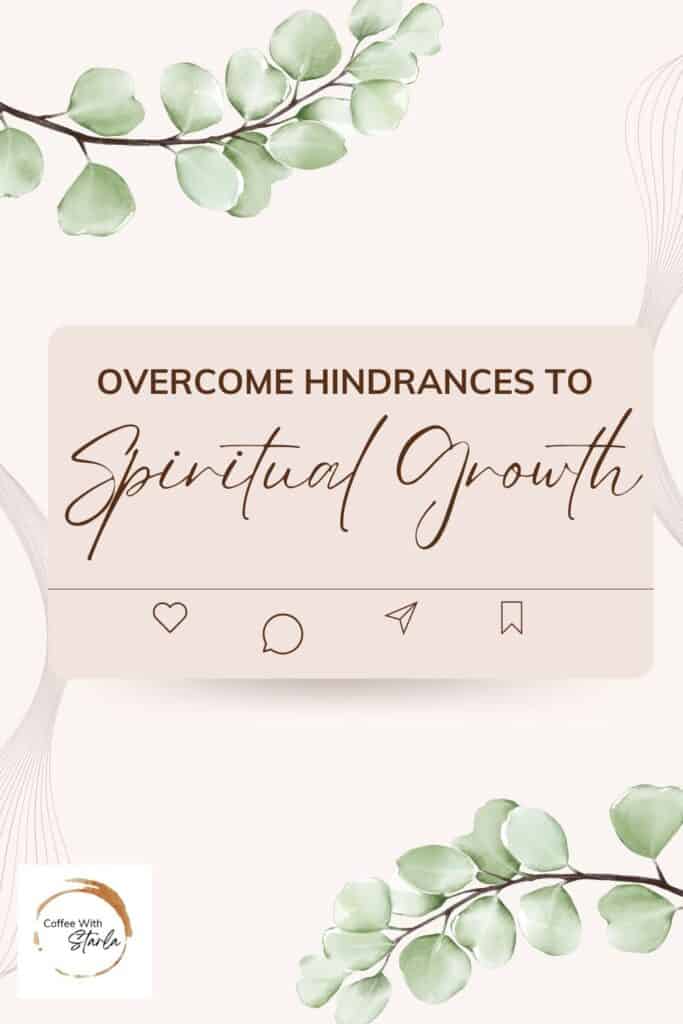 Hindrances To Spiritual Growth + Printable - Coffee With Starla