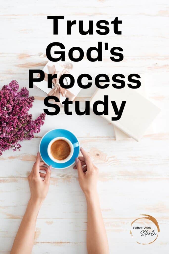 A Guide To Trusting God's Process - Coffee With Starla