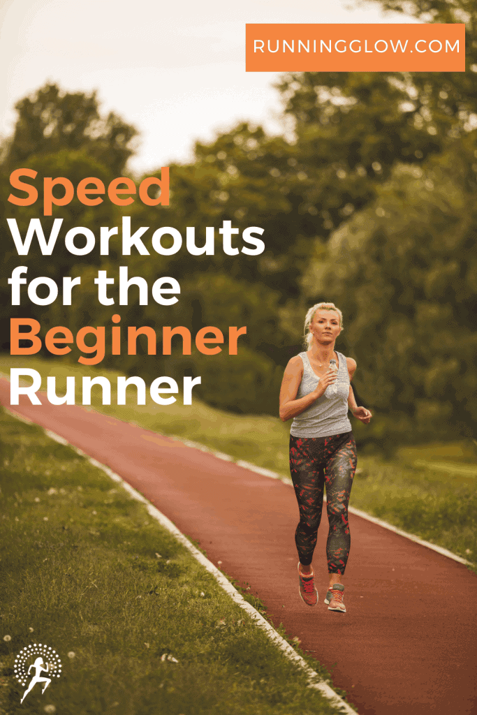 How To: Running Speed Workouts for the Beginner Runner - Running Glow