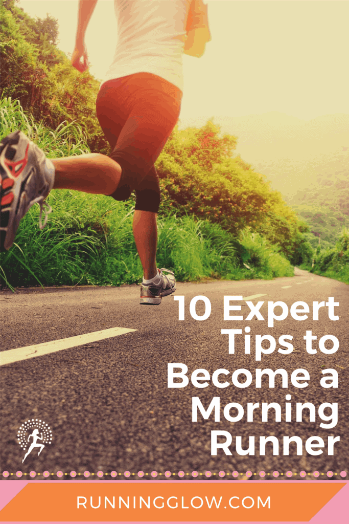 10 Expert Tips to Become a Consistent Morning Runner - Running Glow