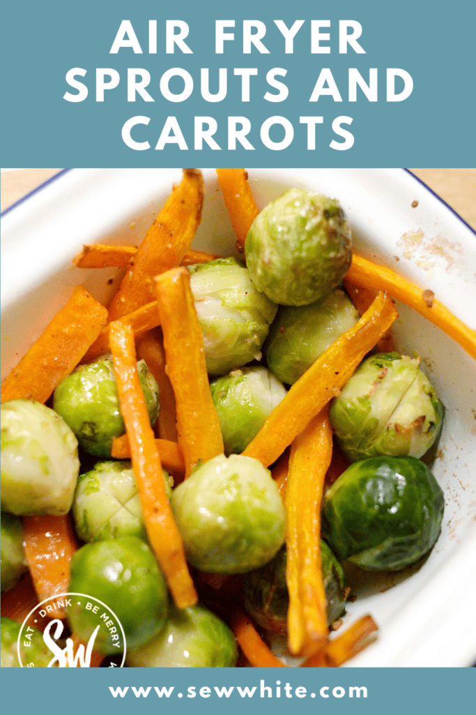 Air Fryer Sprouts and Carrots - Sew White
