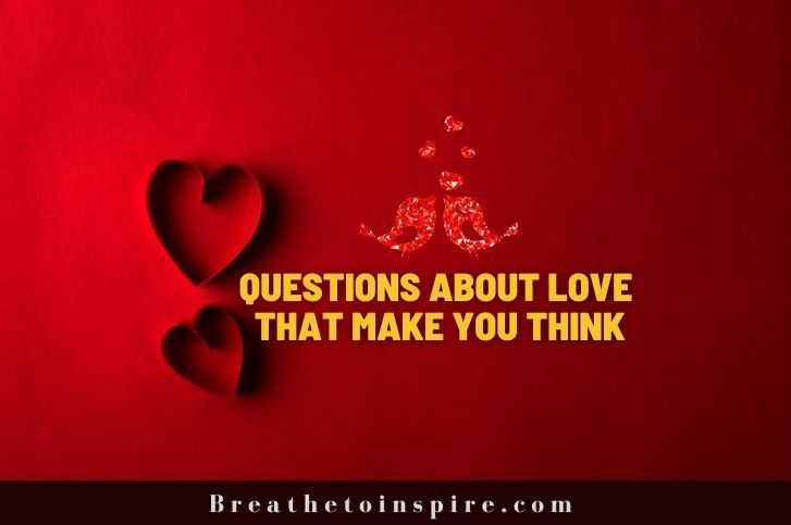 350+ Questions About Love That Make You Think Deep - Breathe To Inspire