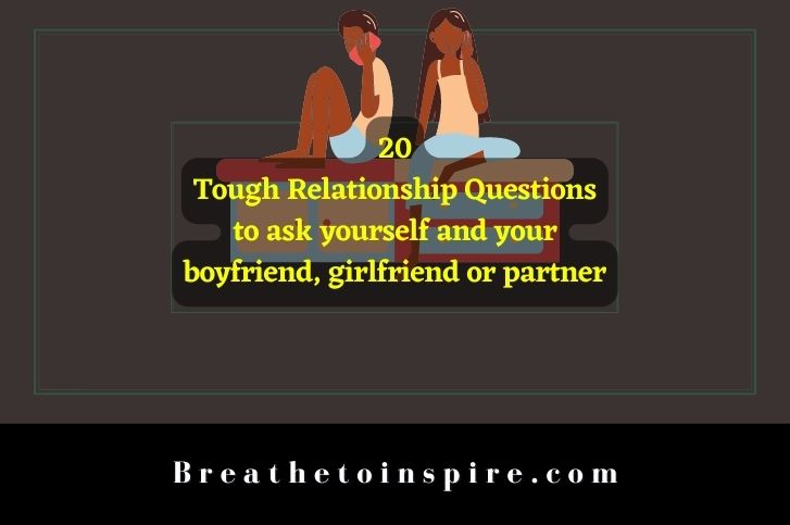 20 Tough Relationship Questions To Ask Yourself And Your BF, GF, Or ...