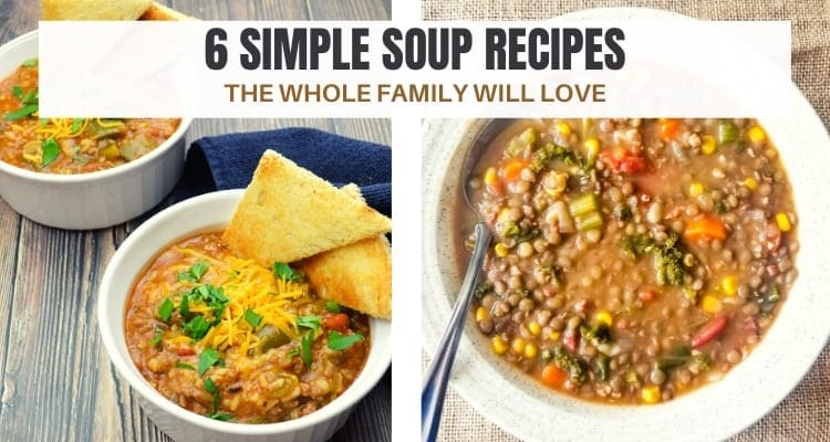 6 Simple Soup Recipes The Whole Family Will Love - Cakes to Kale