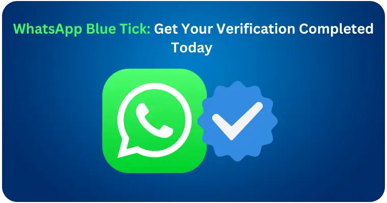 How to Get WhatsApp Blue Tick Verification | 2025 Guide