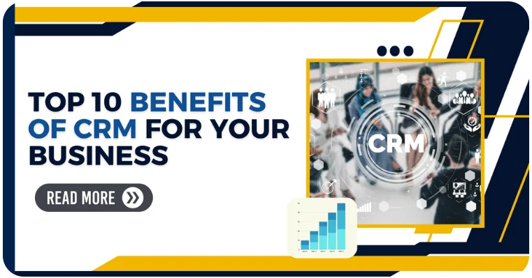 Top 10 CRM Benefits That Will Boost Your Business In 2025