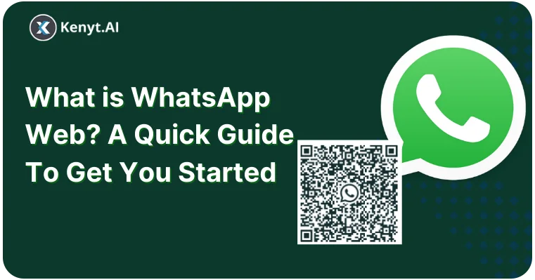 What is WhatsApp Web: How to Use It and Benefits