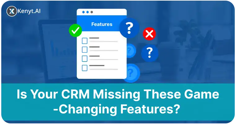 What are the important CRM features you have to look out for