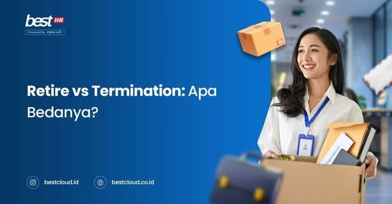 Retire vs Termination: Perbedaan dalam Status Karyawan
