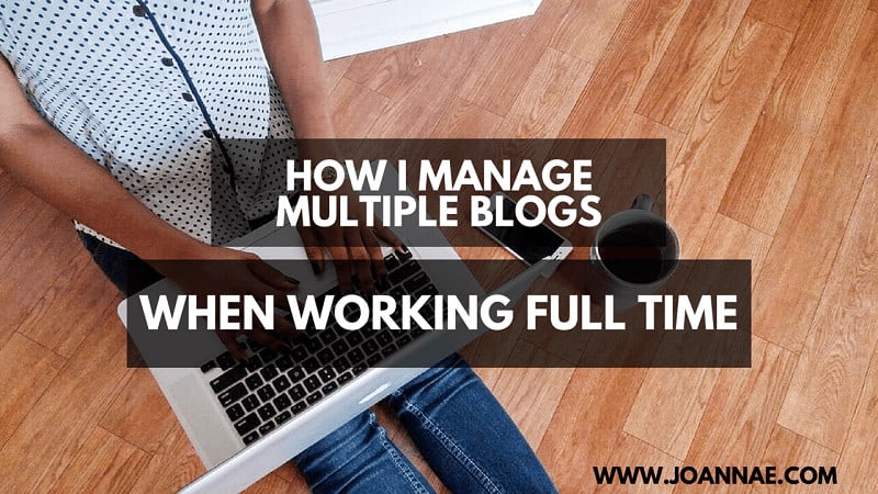 How I Manage Multiple Blogs When Working Full Time