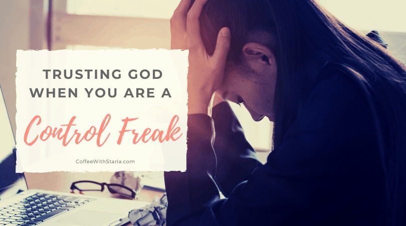 Control Freaks - How to Trust God - Coffee With Starla