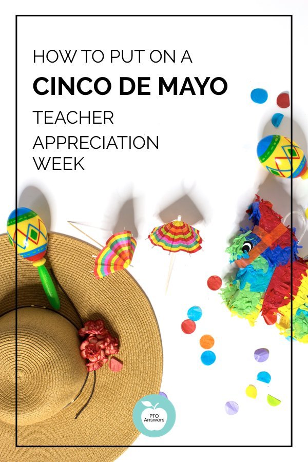 How to Put on a Cinco de Mayo Teacher Appreciation Week – PTO Answers