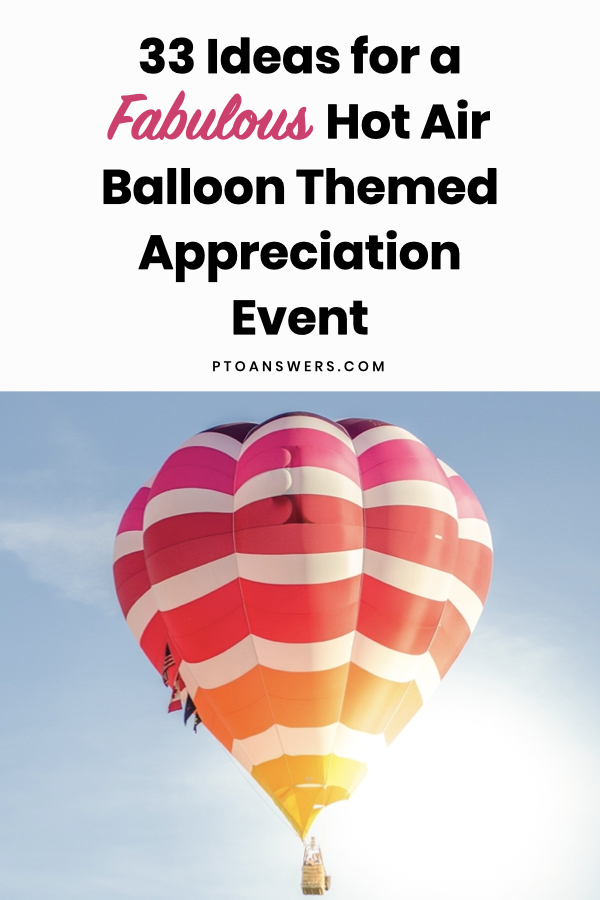 33 Fabulous Hot Air Balloon Appreciation Event Ideas – PTO Answers