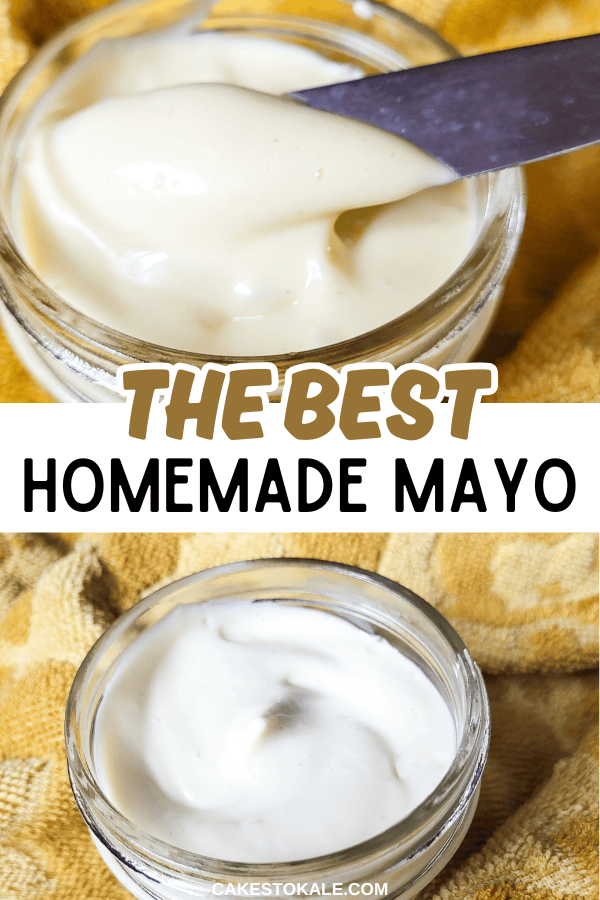 The Best Homemade Mayonnaise Recipe (So Easy & Delicious!) - Cakes to Kale