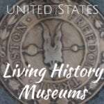 8 Best US Living History Museums And Tours