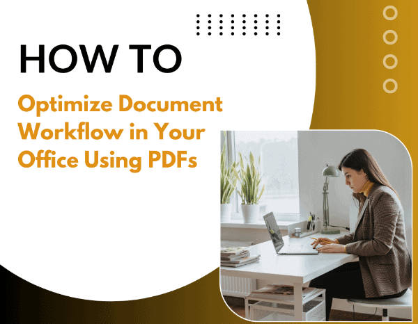 How to Optimize Document Workflow in Your Office Using PDFs