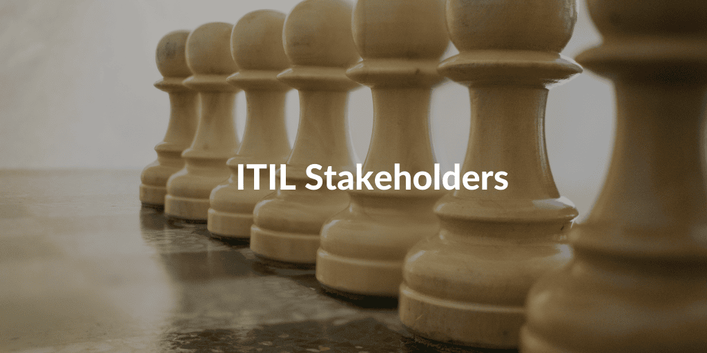Who are the Stakeholders of ITIL 4? Internal, external and relevance