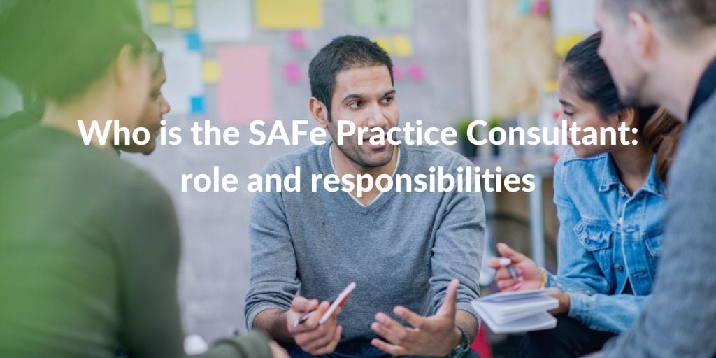 Who is the SAFe Practice Consultant: role and responsibilities - QRP ...