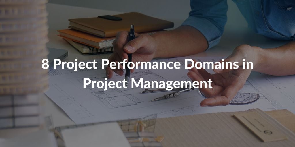 8 Project Performance Domains in Project Management - QRP International