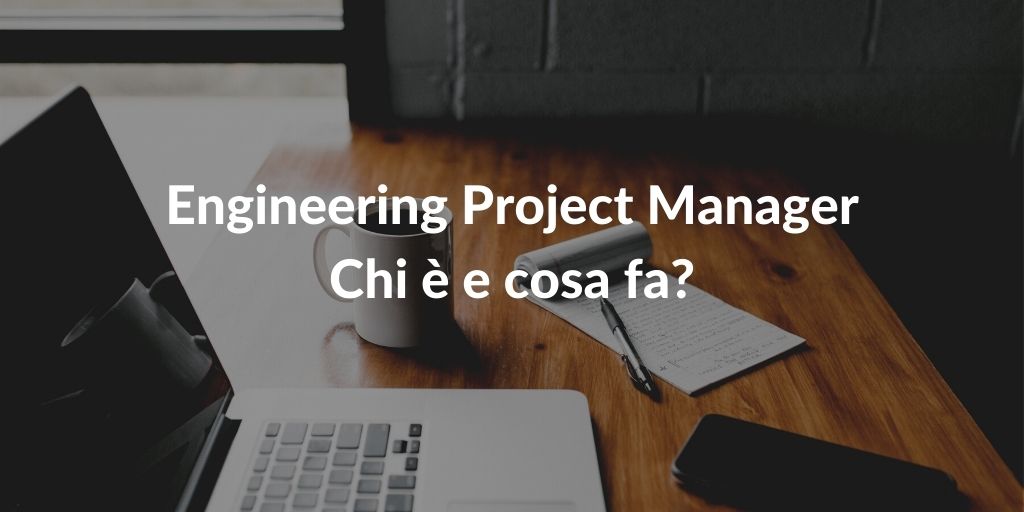 Engineering Project Manager - Chi è e cosa fa? - QRP International