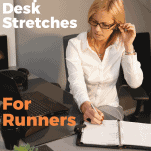 Simple Desk Stretches for Runners That Sit All Day - Running Glow