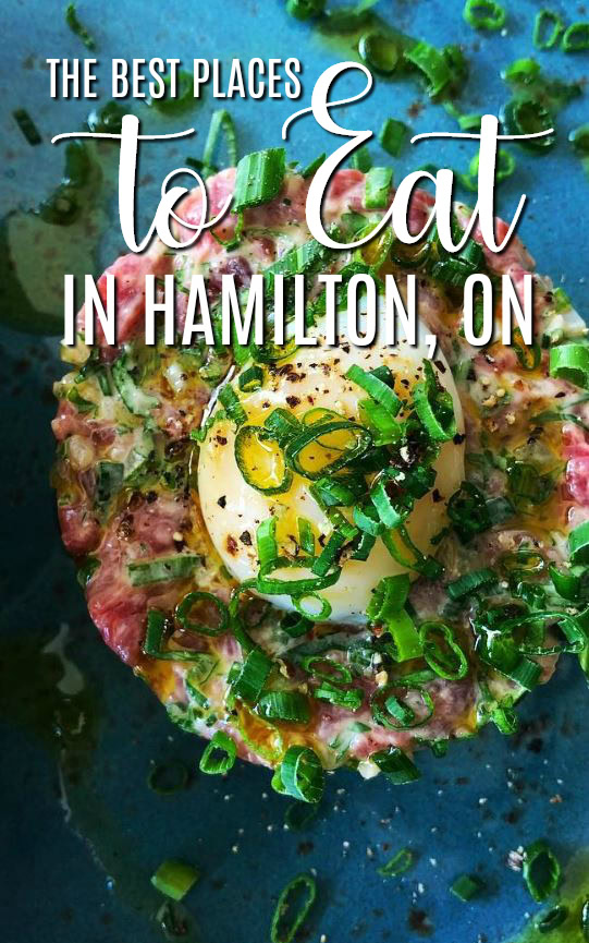 6 of the Best Places to Eat in Hamilton, Canada - Travel Tips