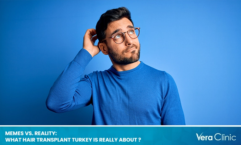 Memes vs. Reality: What Hair Transplant Turkey Is Really About