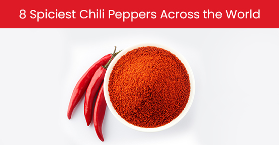 8 Spiciest Chili Peppers Across the World | Hela Spice