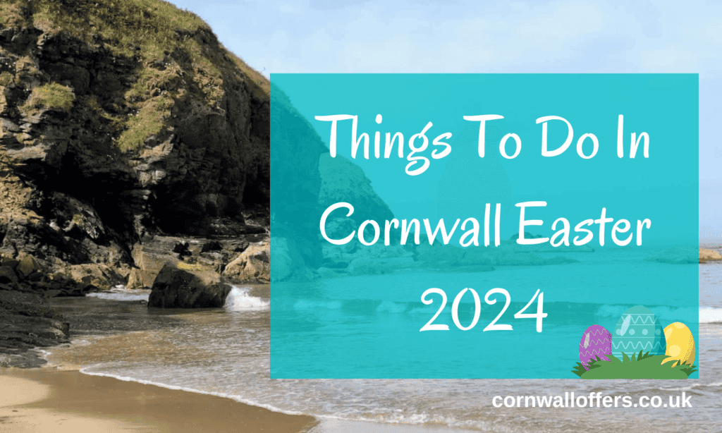 Things To Do In Cornwall Easter 2024 - Cornwall Offers