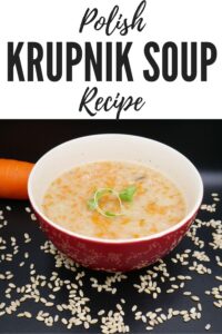 Polish Barley Krupnik Soup Recipe That Makes A Perfect Comfort Food!