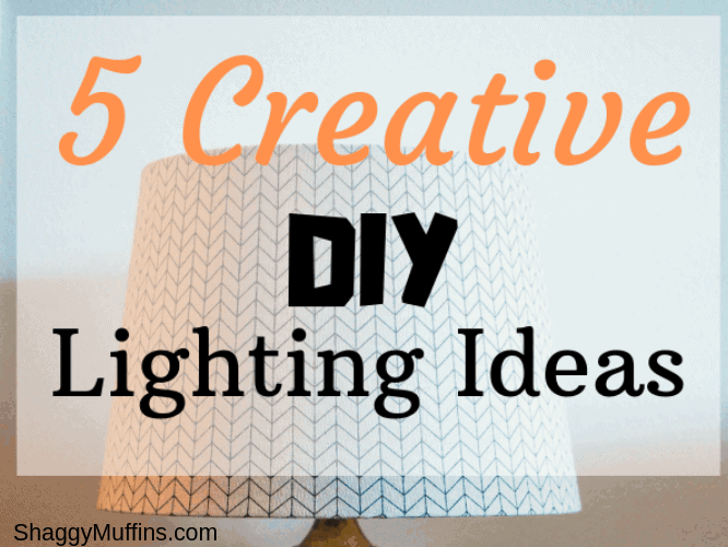 5 Creative DIY Lighting Ideas for the Home - Shaggy Muffins