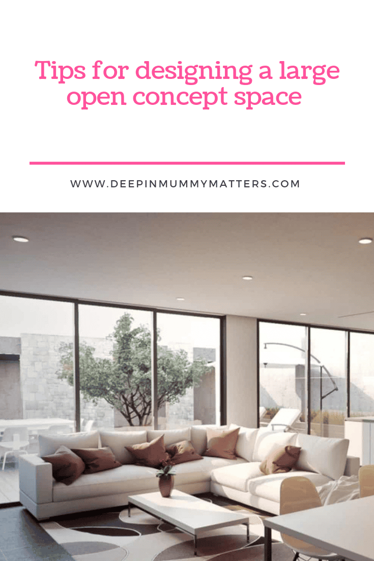 Tips for Designing a Large Open Concept Space - Mummy Matters