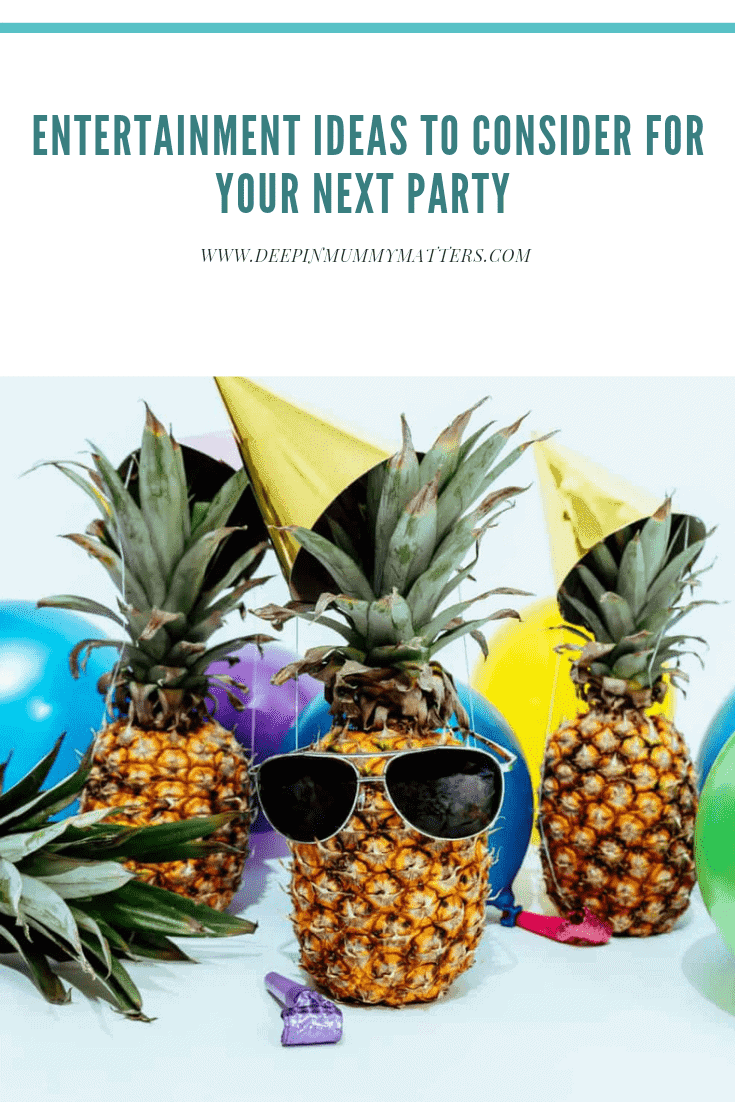 Entertainment ideas to consider for your next party - Mummy Matters