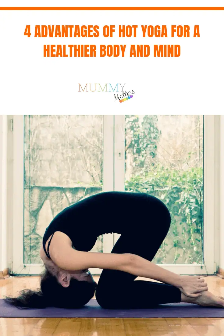 4 Advantages Of Hot Yoga For A Healthier Body And Mind