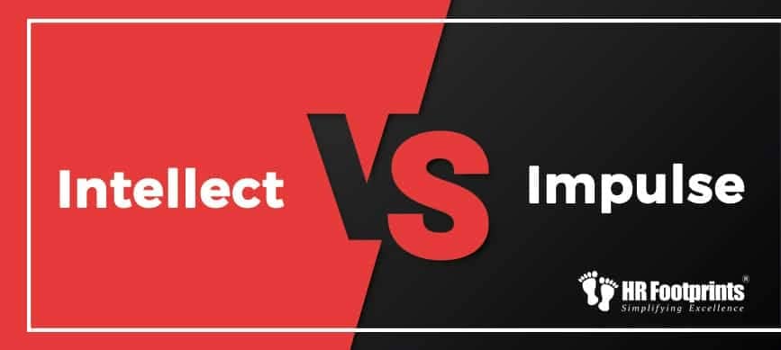 Intellect vs Impulse – HR Footprints