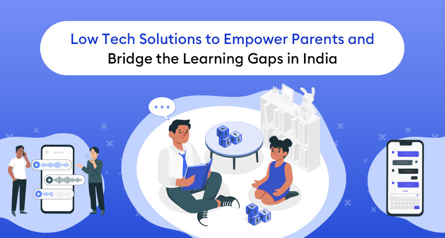 Low Tech Solutions to Empower Parents and Bridge the Learning Gaps in India – EdTechReview