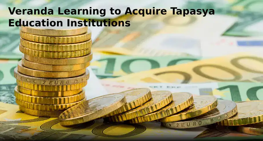 Veranda Learning to Acquire Tapasya Education Institutions – EdTechReview