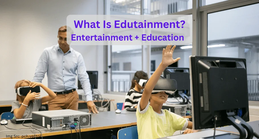 What Is Edutainment? Entertainment + Education: Know It All – EdTechReview
